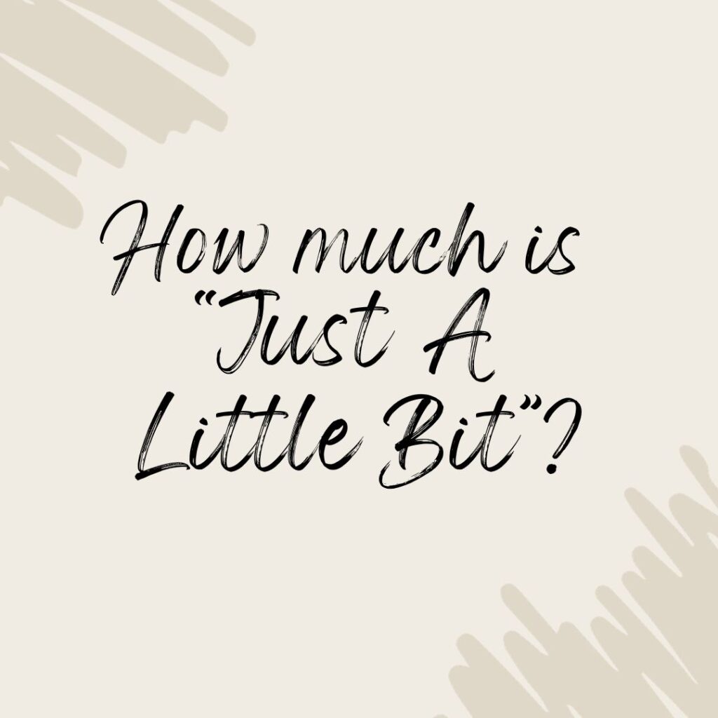 At What Point is "Just a Little Bit" Not Little Anymore? - Naturally ...